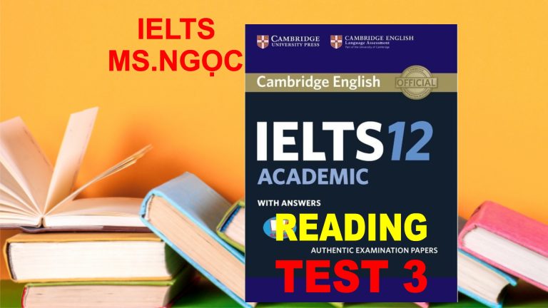 Practice Cambridge IELTS 12 Reading Test 03 with Answer - Ielts Ms Ngọc